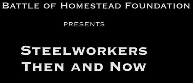 Steelworkers: Then and Now - Battle of Homestead Foundation